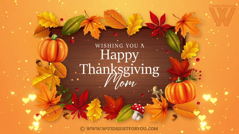 Happy Thanksgiving Mom GIFs » WordsJustforYou.com - Original Creative ...
